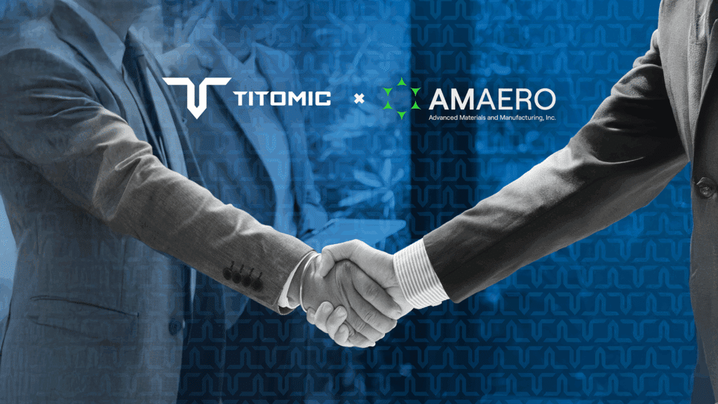 Amaero and Titomic Establish Supply and Development Partnership - Titomic